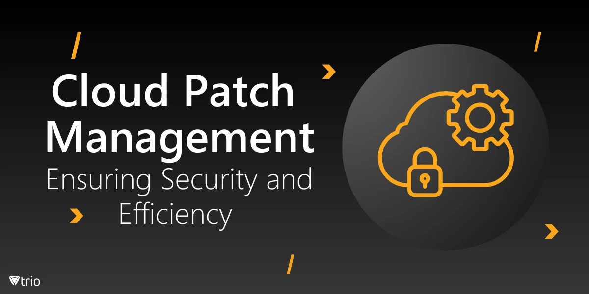 Cloud Patch Management: Ensuring Security and Efficiency Cloud Patch Management: Ensuring Security and Efficiency